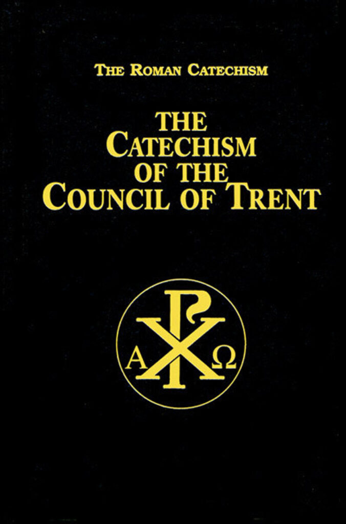 Catechism Of The Council Of Trent: “I Believe In God, The Father ...