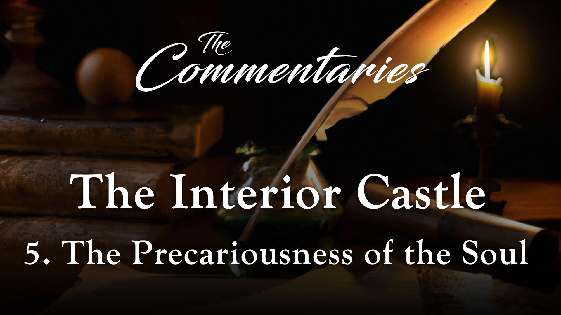 Episode 5 - The Interior Castle: The Precariousness of the Soul - TAN ...